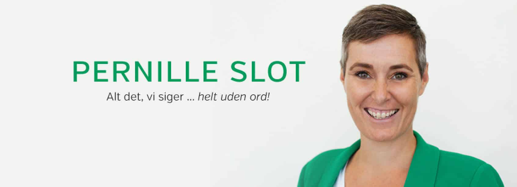 Kropssprog ... hvad er det, det siger? - Pernille Slot